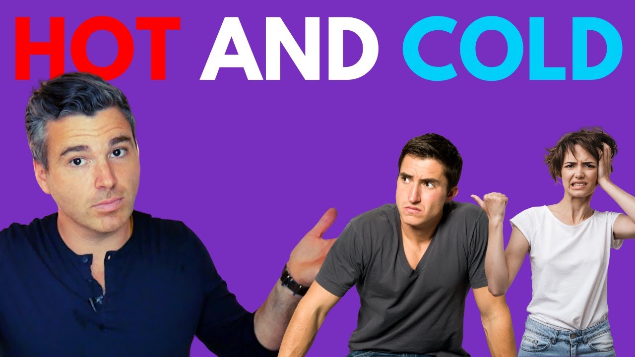 3 Reasons Why Men Get Hot and Cold (+ What to Do Next)